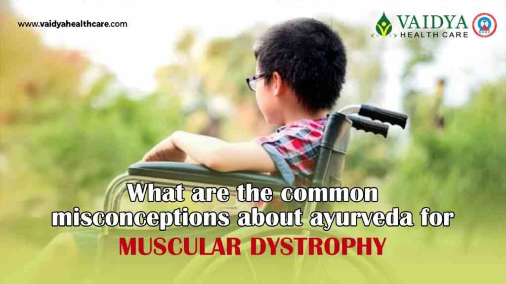 Ayurveda & Muscular Dystrophy: Myths and Treatment Facts